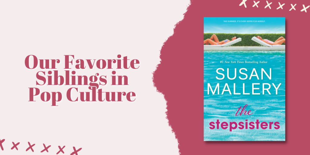 Our Favorite Sibling Relationships in Pop Culture